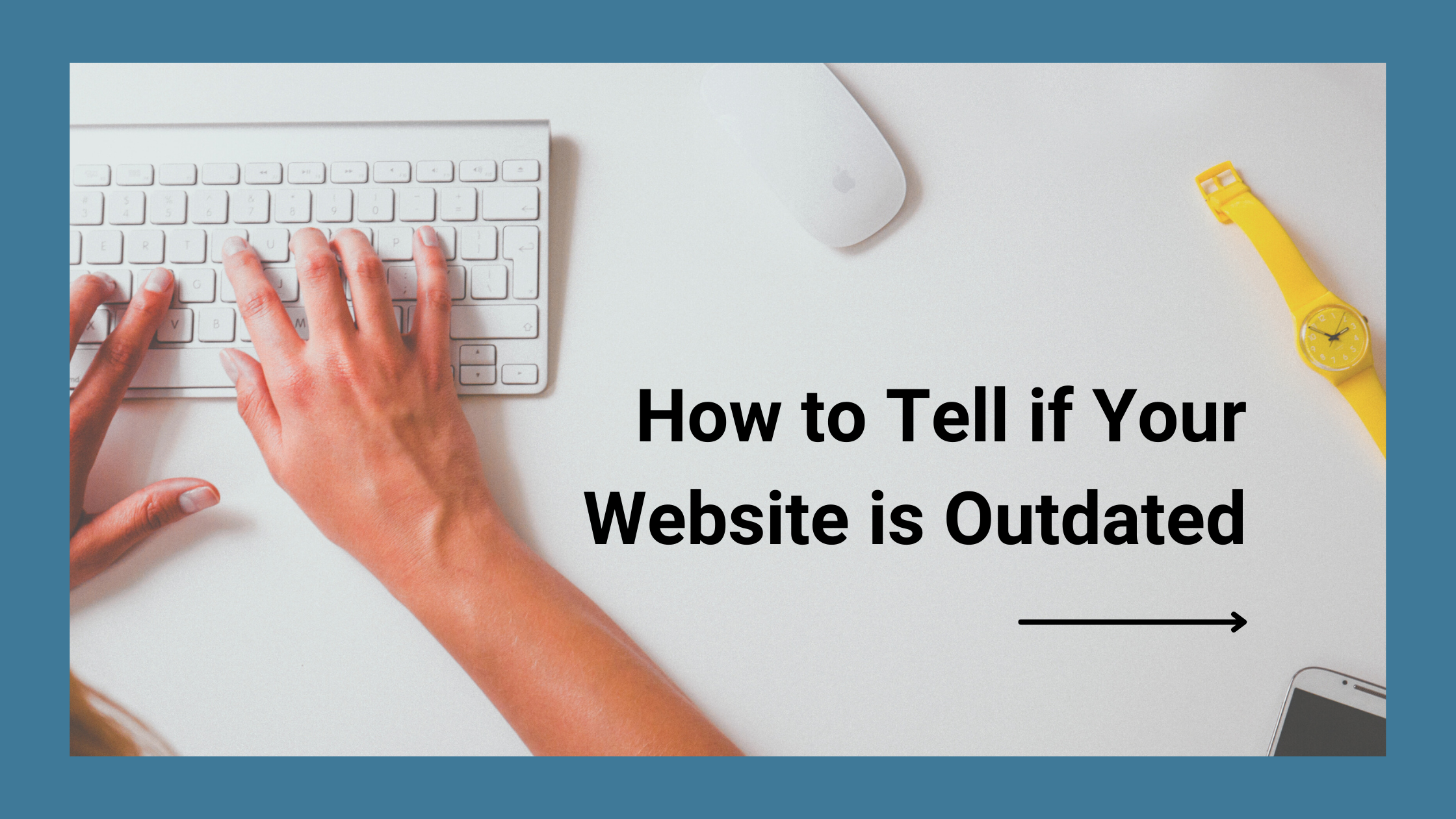 How to Tell If Your Website is Outdated